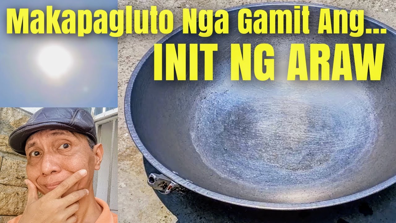 Makapagluto Nga Gamit Ang... INIT NG ARAW - YouTube