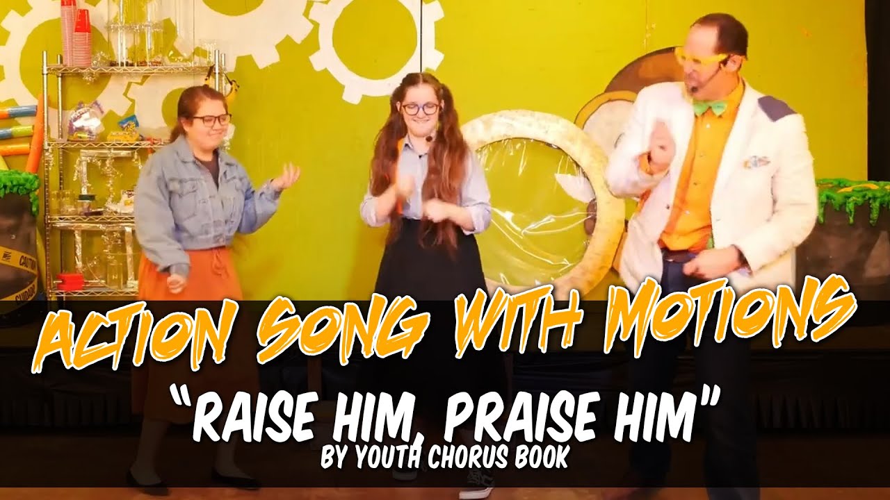 Action Song - Raise Him, Praise Him by Youth Chorus Book - YouTube
