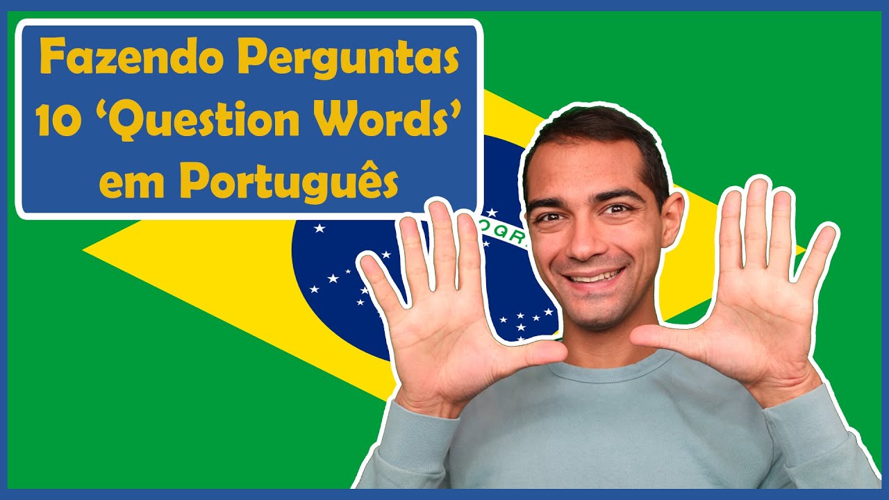 Fazendo Perguntas - 10 ‘Question Words’ em Português | Aprender ...