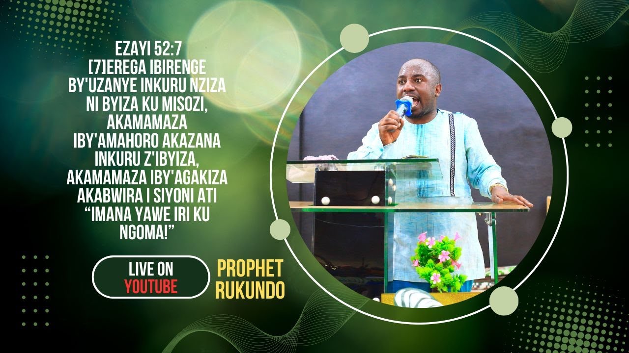 🛑AMBUKA : ISENGESHO RYO KWAKIRA INKURU NZIZA HAMWE NA PROPHET RUKUNDO ...