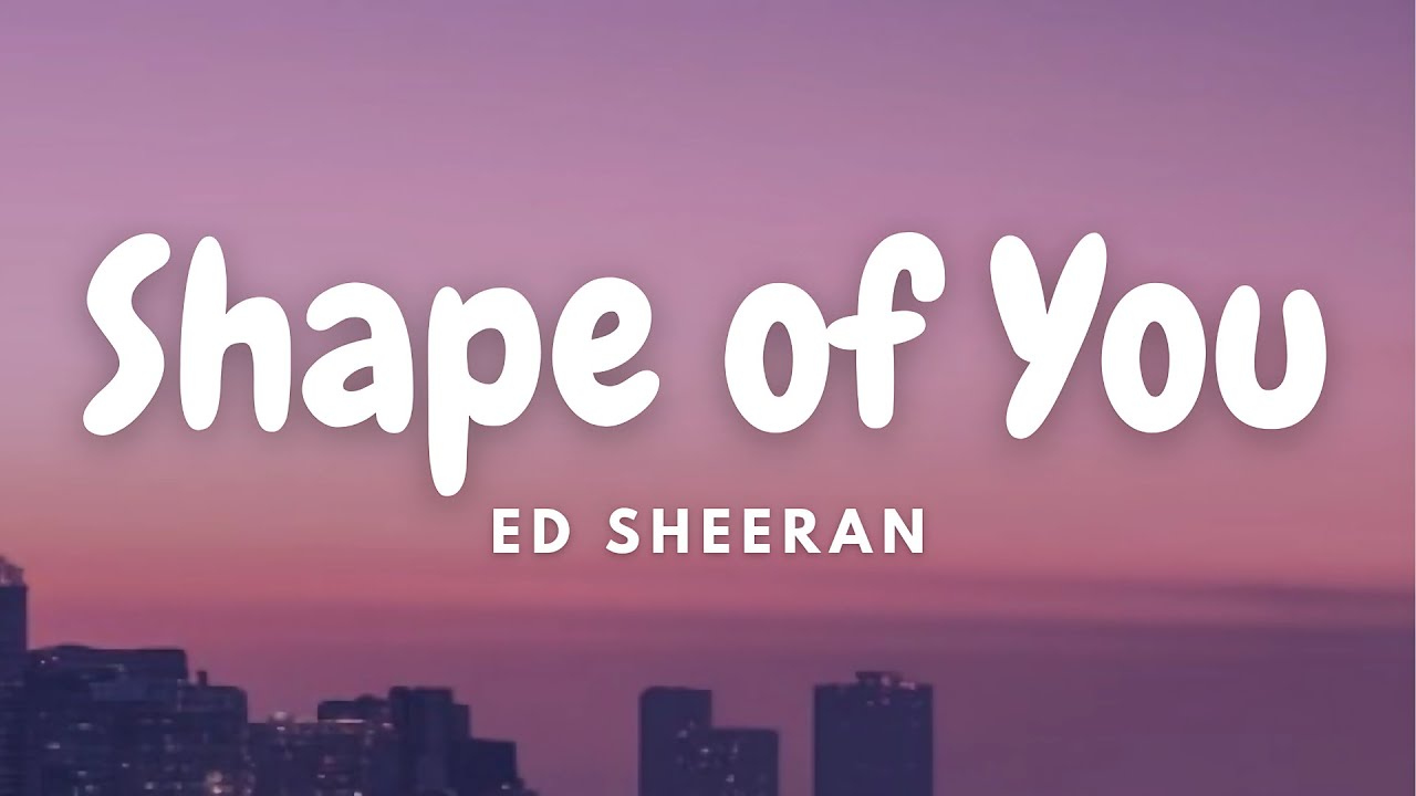 Ed Sheeran - Shape of You (Lyrics Video) - YouTube