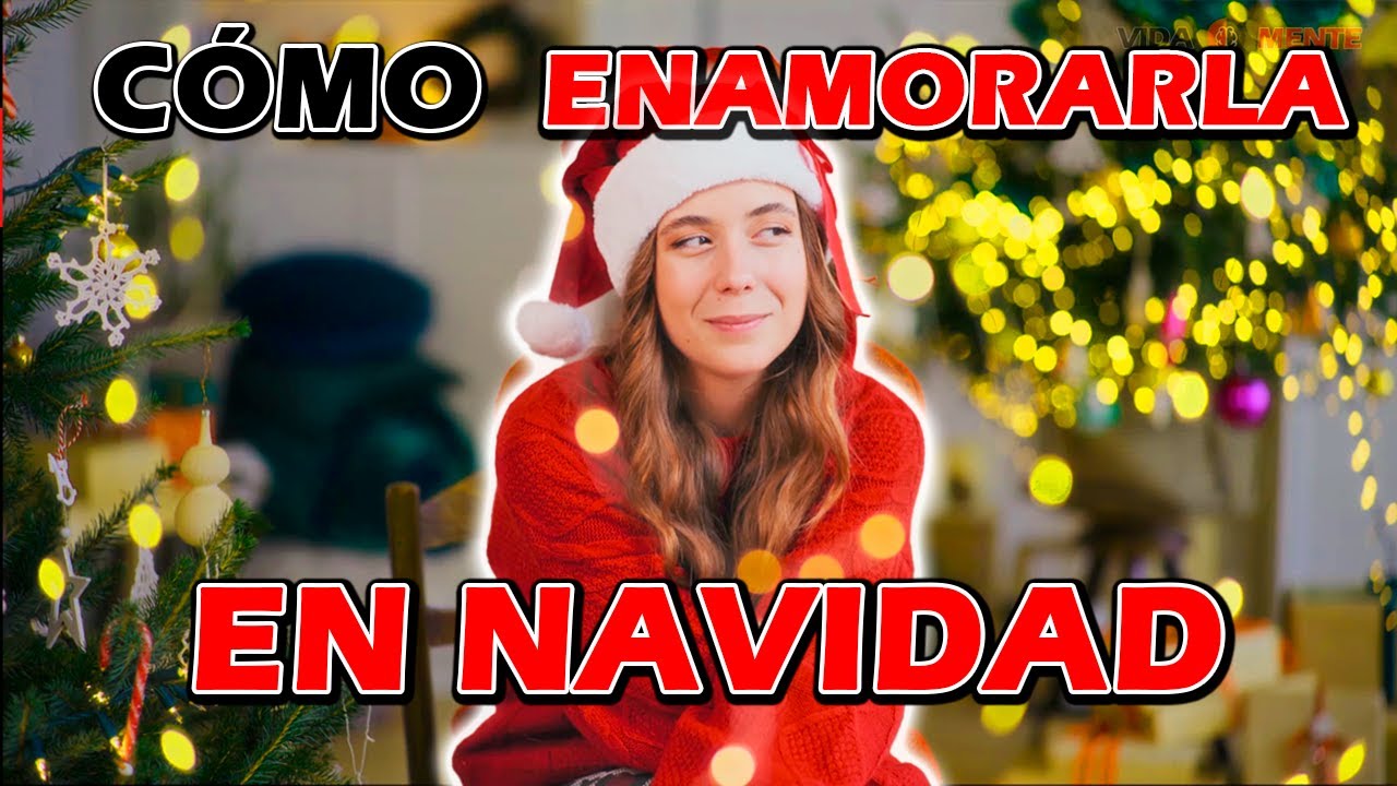 Como tener pareja en Navidad (Como Enamorar a una MUJER en Navidad) - YouTube