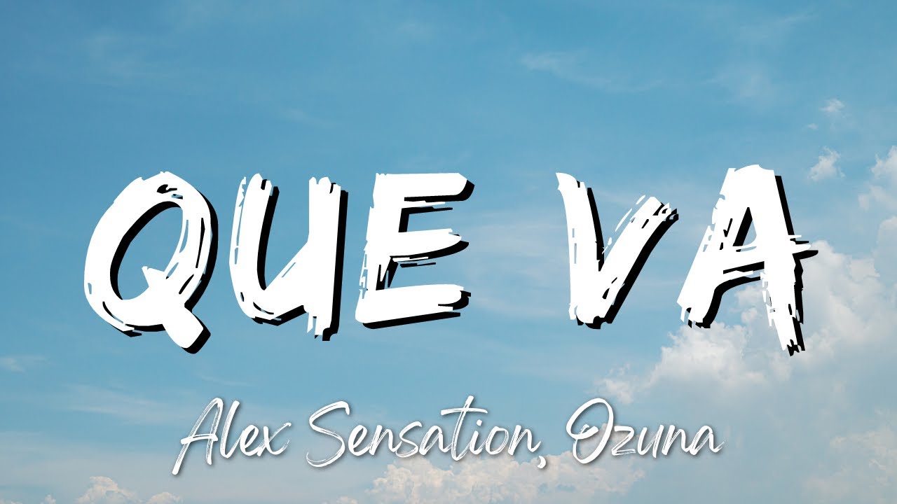 Alex Sensation, Ozuna - Que Va (Lyrics/Letra) - YouTube