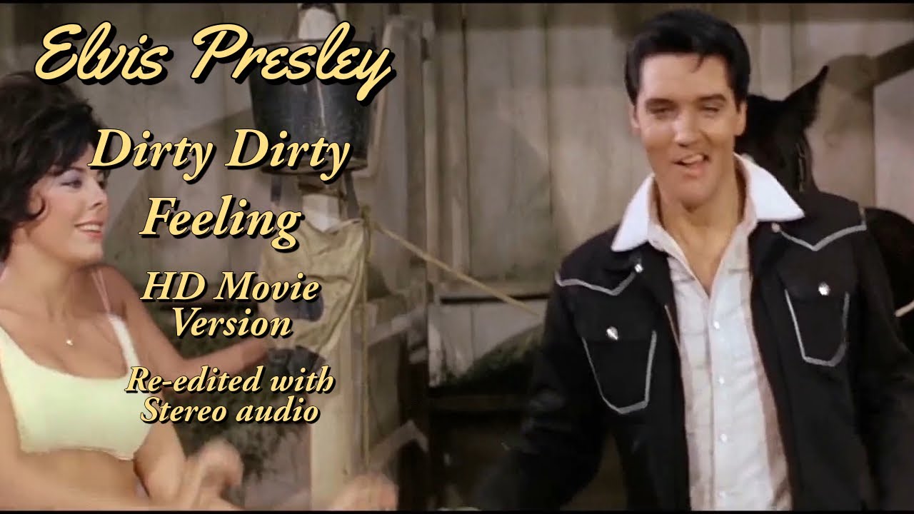 Elvis Presley - Dirty, Dirty Feeling - HD Movie Version - Re-edited ...