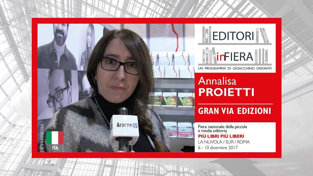 Annalisa PROIETTI (Gran Via Edizioni). Più libri più liberi, edizione ...