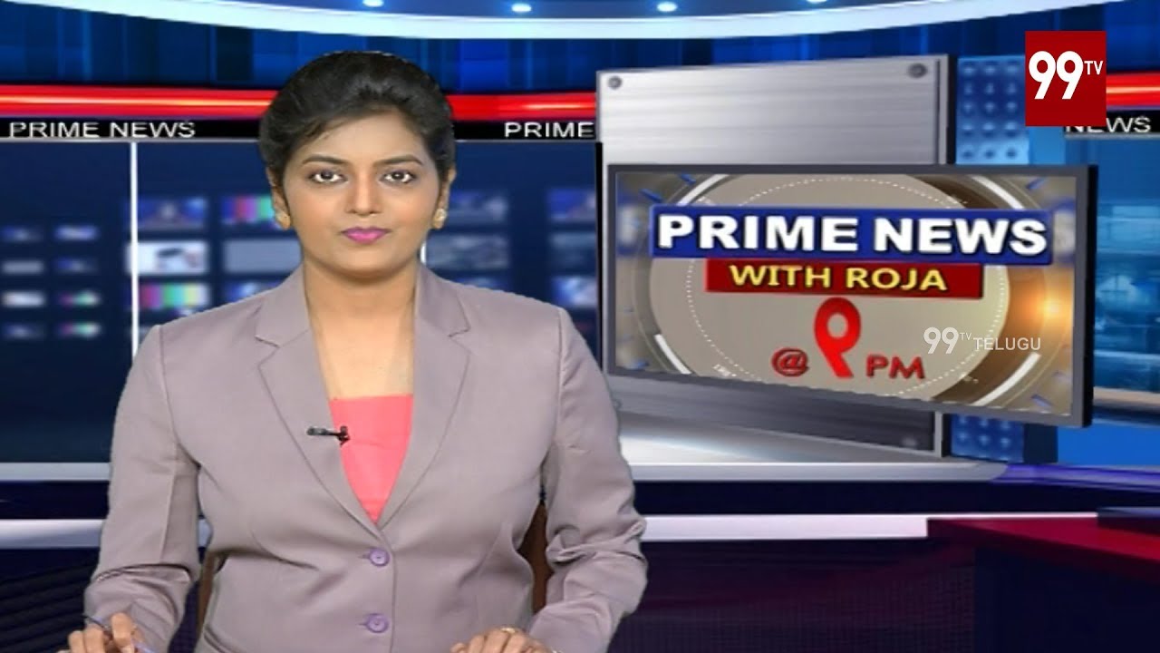 99 TV News 9PM Headlines | Prime News With Roja | 08-07-2019 | 99TV ...