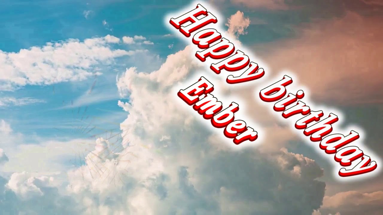 Happy birthday Ember - YouTube