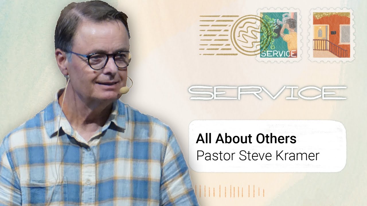 All About Others | Service | Pastor Steve Kramer - YouTube