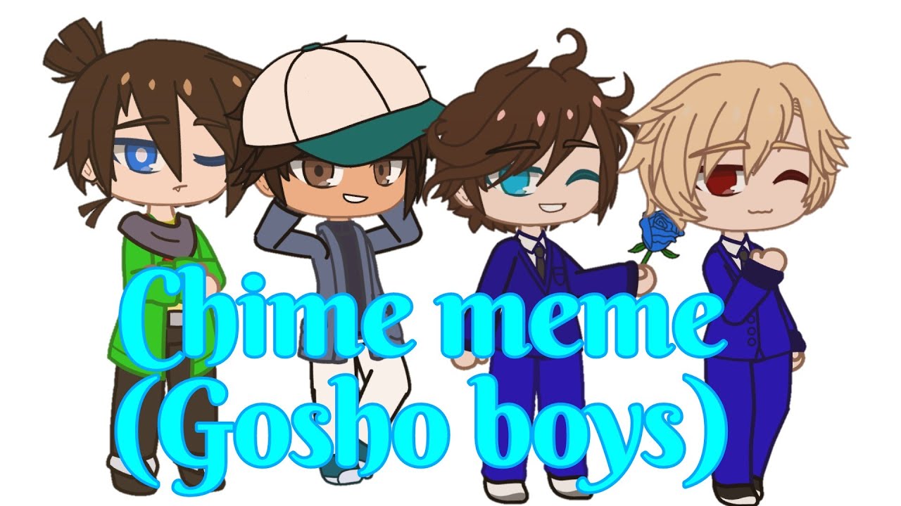 Chime meme||•inspired by: @Cieloshin ||•Gacha Club•||Gosho Boys - YouTube