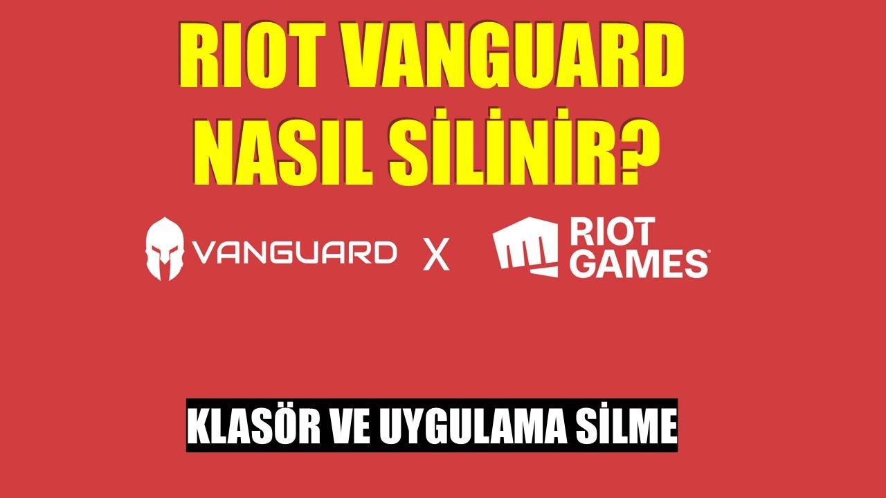 Riot Vanguard Klasörü ve Riot Vanguard Uygulaması Nasıl Silinir? - YouTube