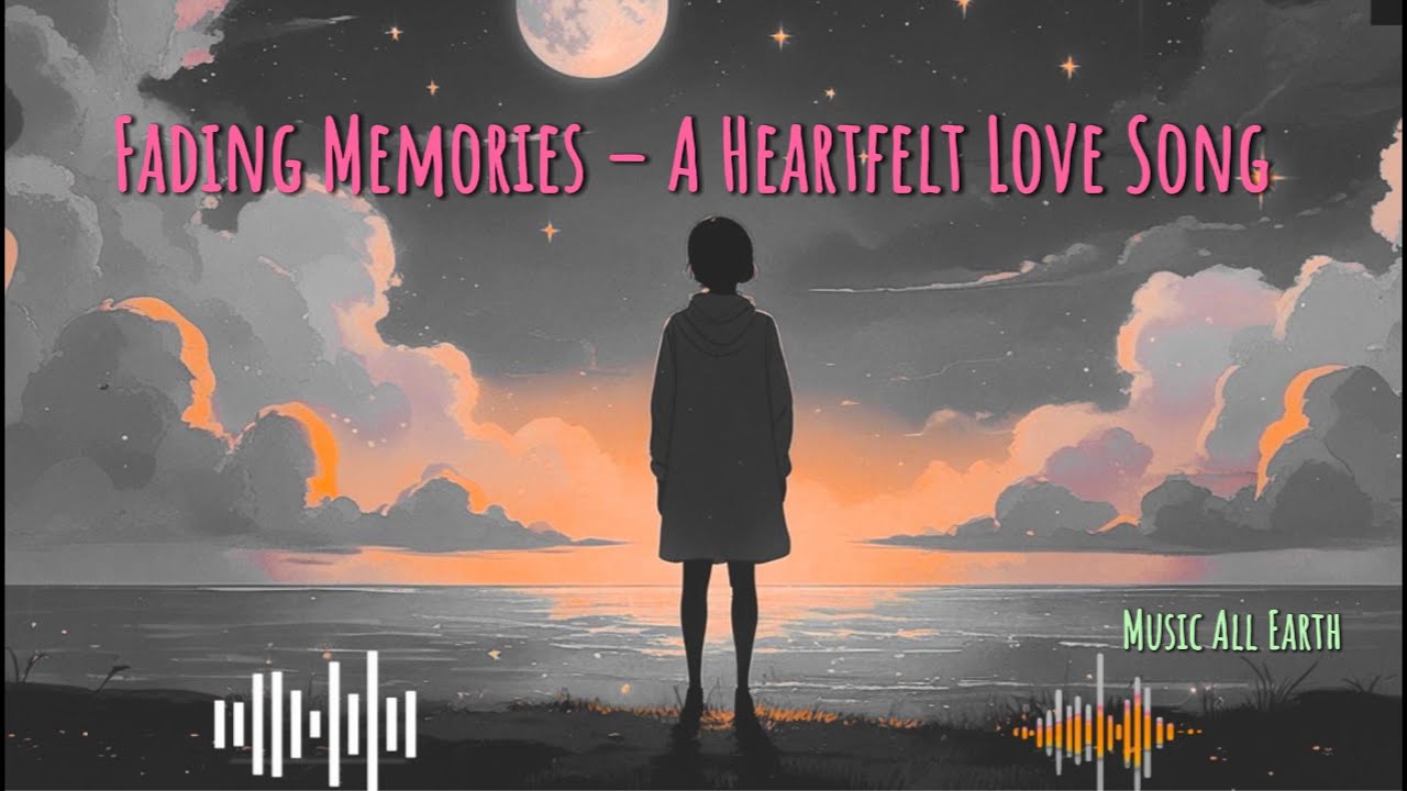 💖 Fading Memories – A Heartfelt Love Song | Emotional & Soulful Music ...