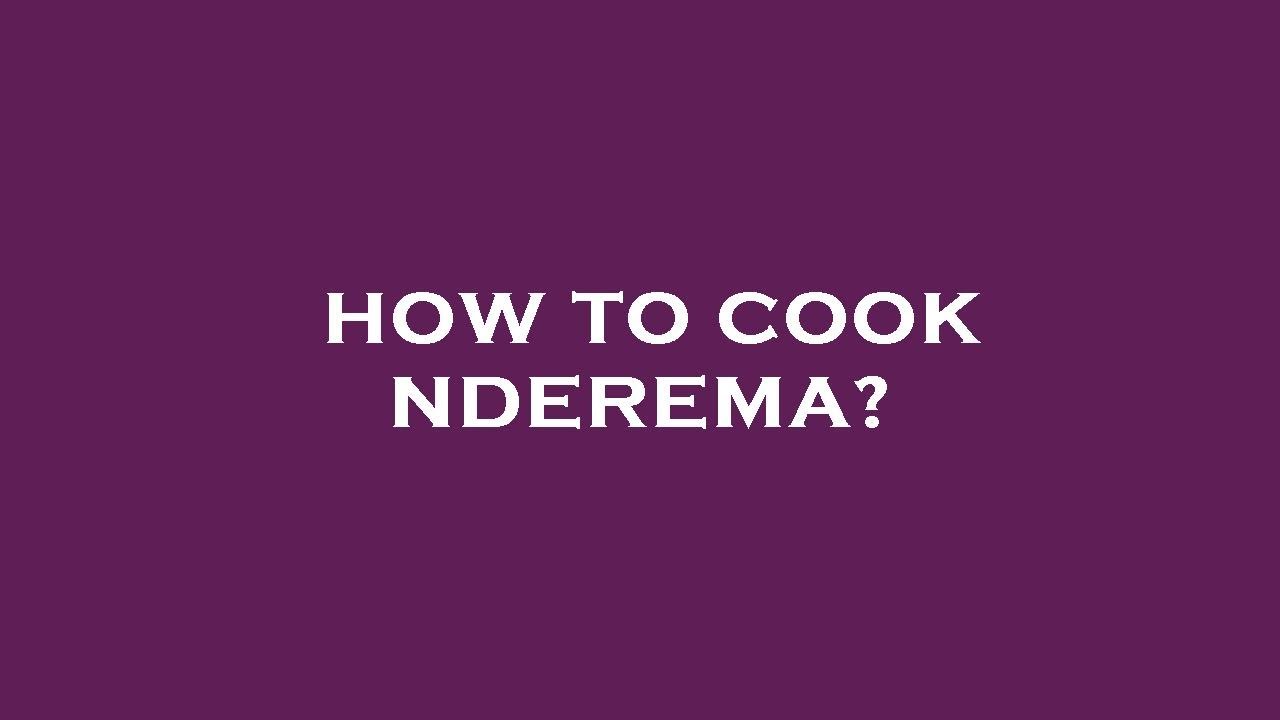 How to cook nderema? - YouTube