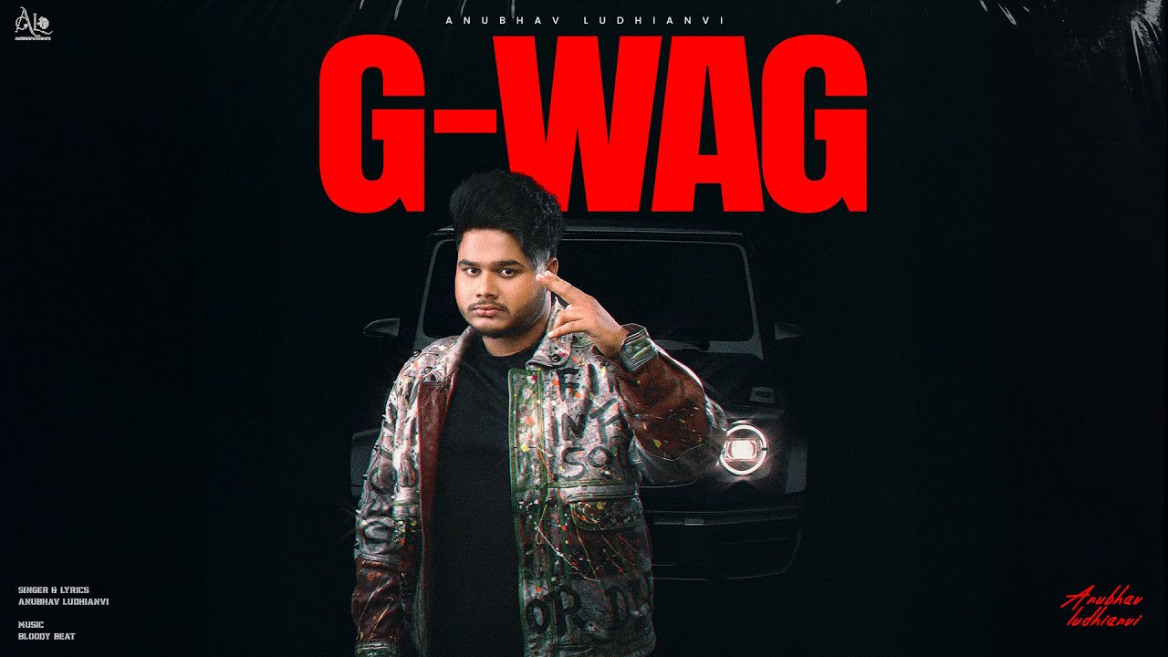 G-WAG || Official Video || Anubhav Ludhianvi || Bloody Beat || New ...