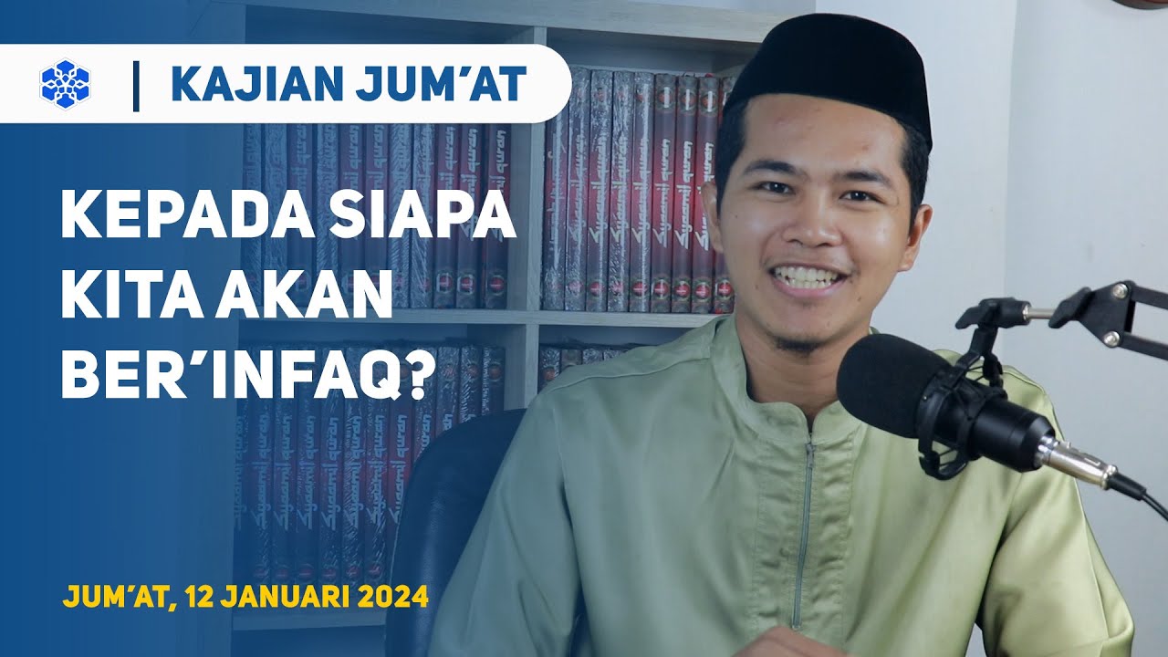 KEPADA SIAPA KITA AKAN BER'INFAQ? | KAJIAN JUM'AT - YouTube