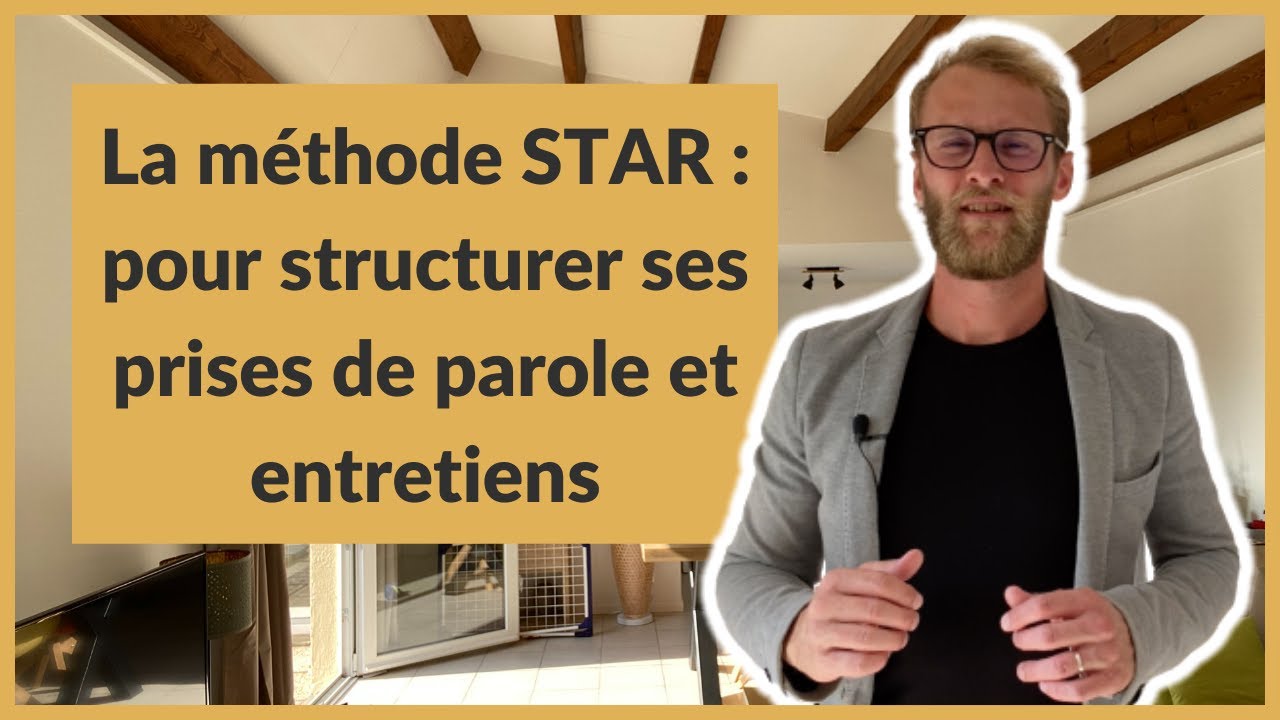 La méthode STAR : pour structurer ses prises de parole et entretiens ...