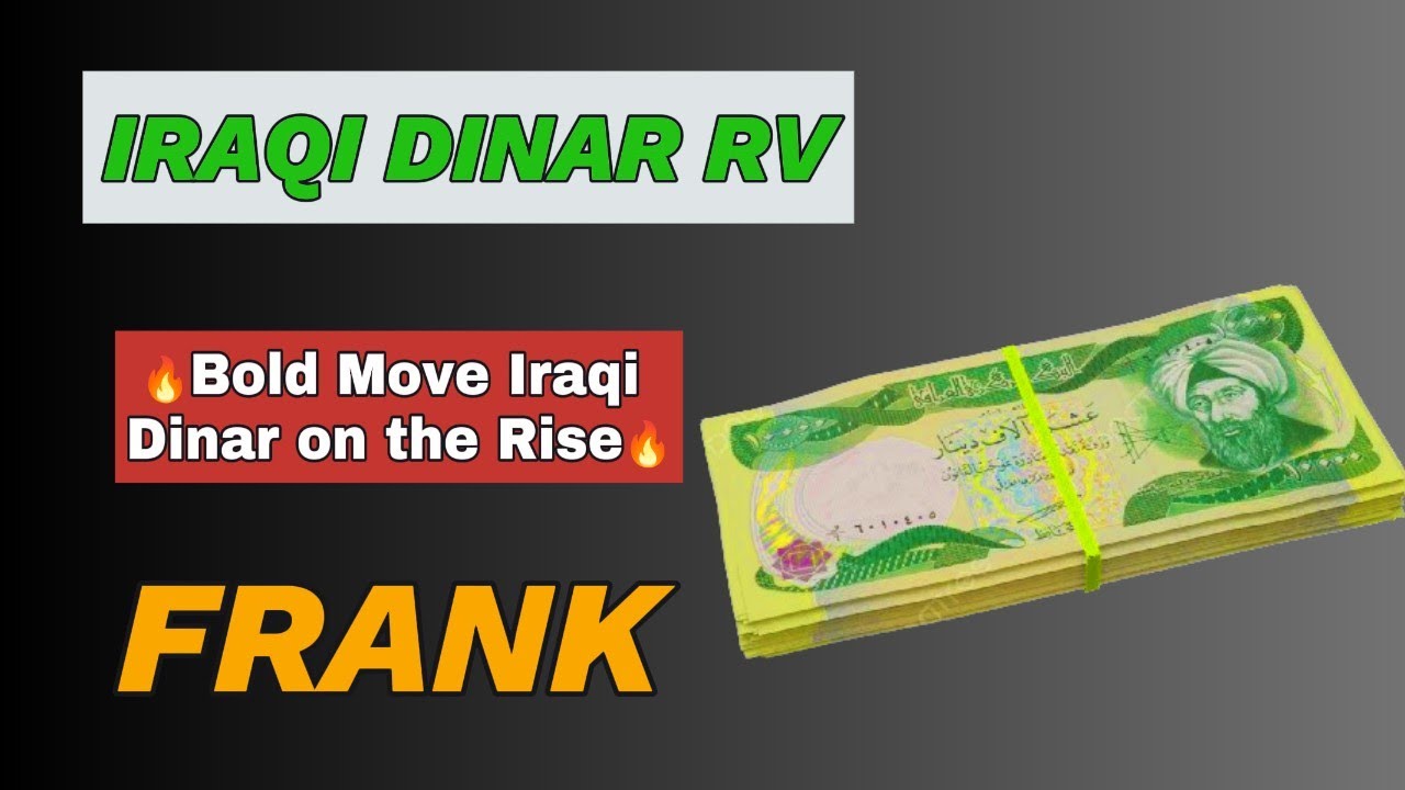🔥Iraqi Dinar🔥Bold Move Iraqi Dinar on the Rise🔥Iraqi Dinar RV Update ...