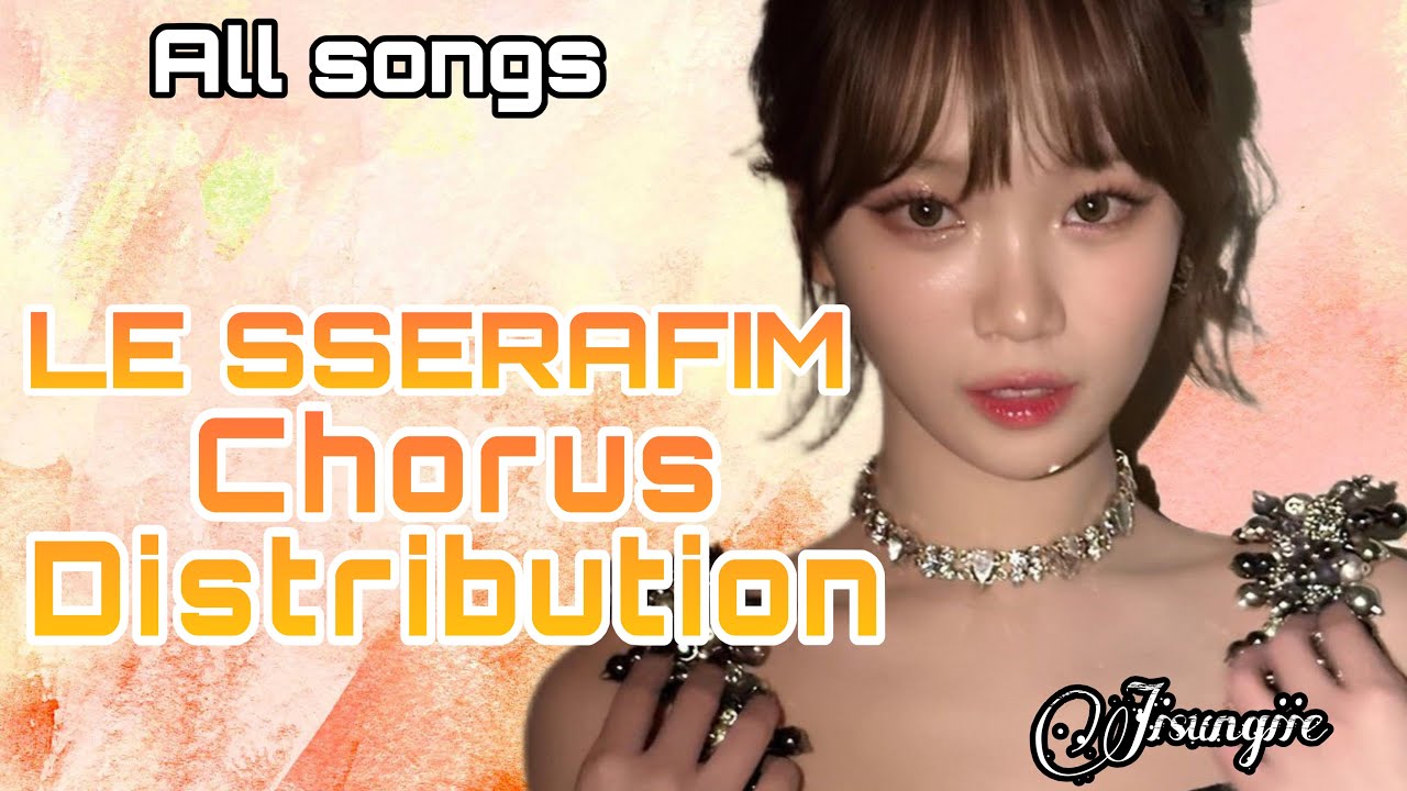 LE SSERAFIM – Chorus Distribution | Debut - DIFFERENT | - YouTube