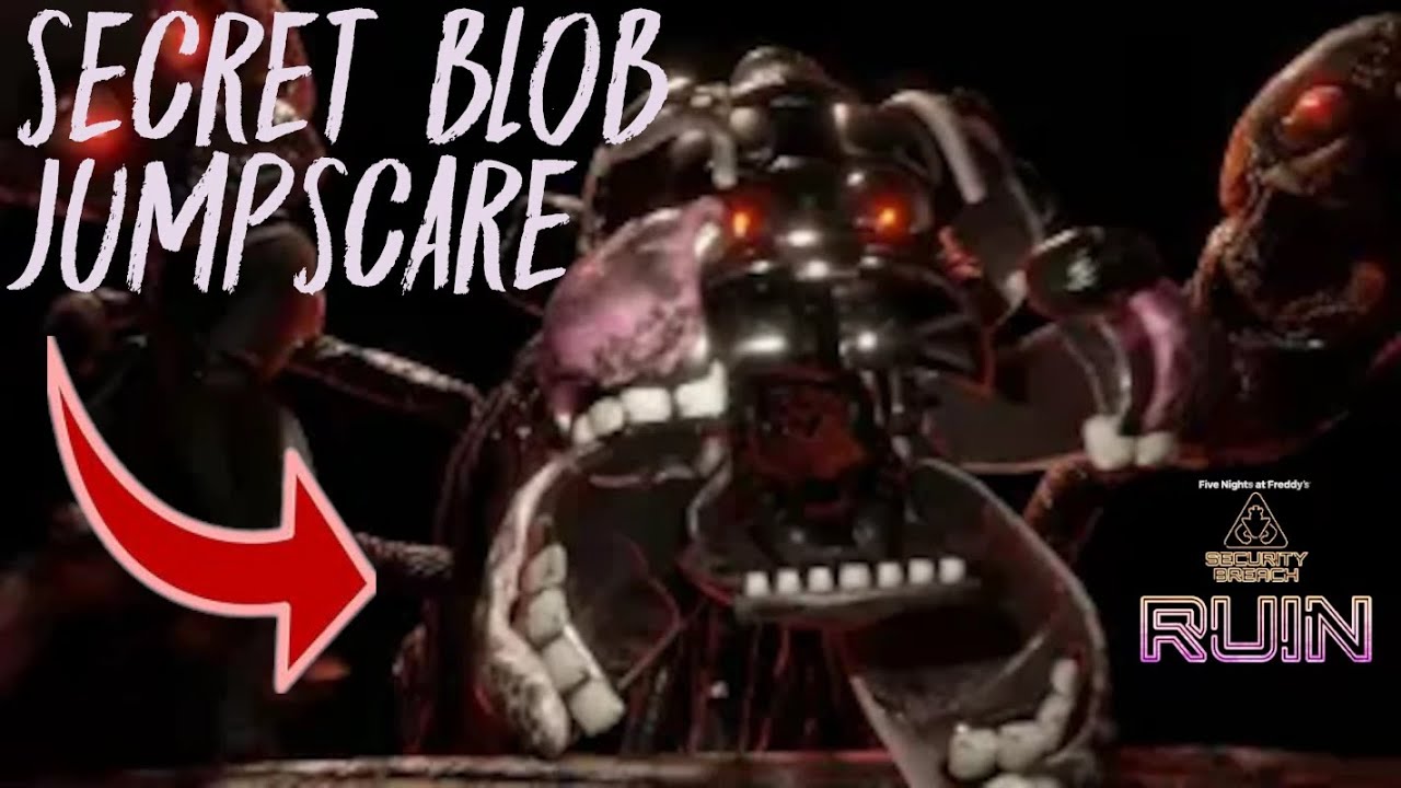 FIVE NIGHT AT FREDDY SECURITY BREACH RUIN/Secret BLOB jumpscare - YouTube