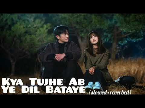 Kya Tujhe Ab Ye Dil Bataye (slowed+reverb) Arman Malik | KABIR SINGH ...