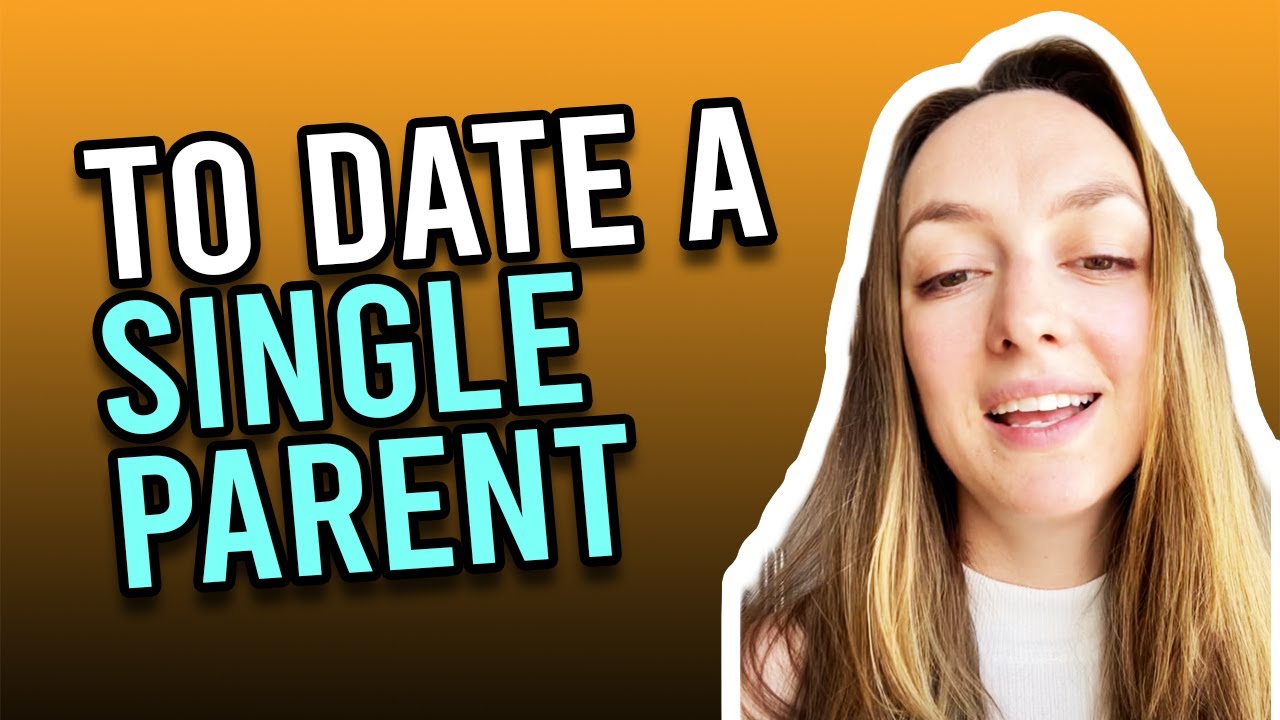 10 Reasons To Date A Single Parent - YouTube