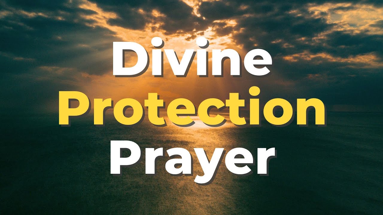 Powerfull Prayer for God's Divine Protection and Covering | Safeguarded ...