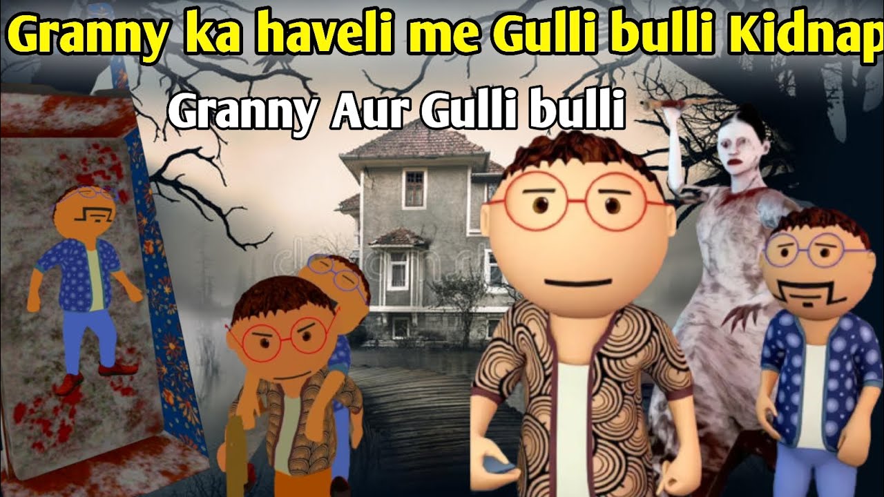 Gulli bulli aur granny || Android game|| granny Gulli bulli cartoon ...
