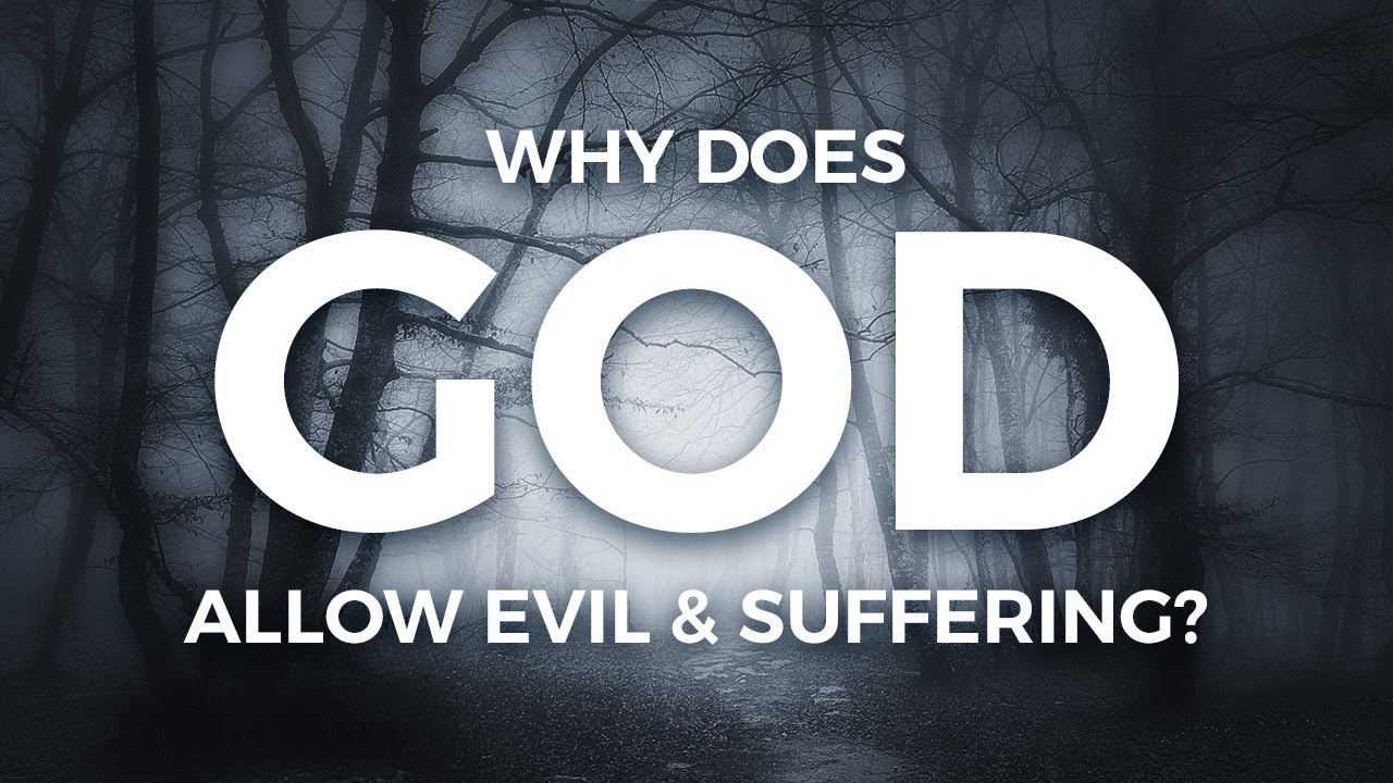 Why Does God Let Bad Things Happen to Good People | The Problem of Evil ...