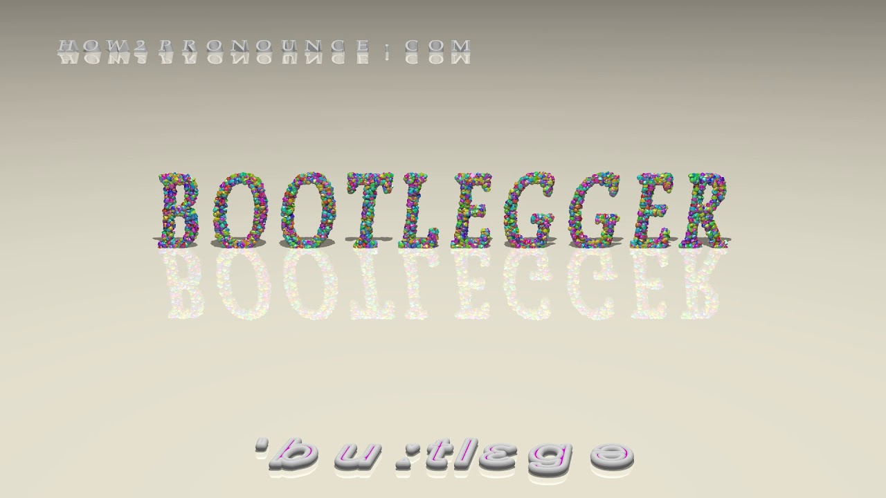 bootlegger - pronunciation + Examples in sentences and phrases - YouTube