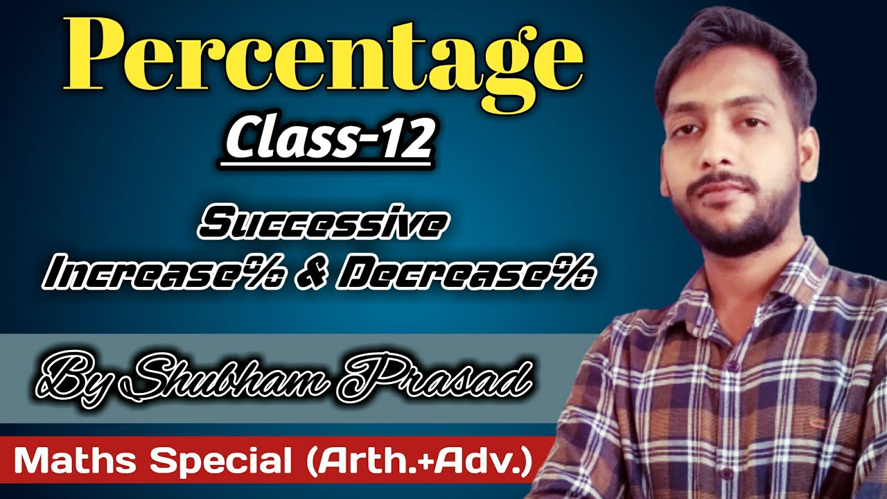 Percentage (प्रतिशत) | Class-12 | Successive Increase% & Decrease% | NS1 Classes | - YouTube