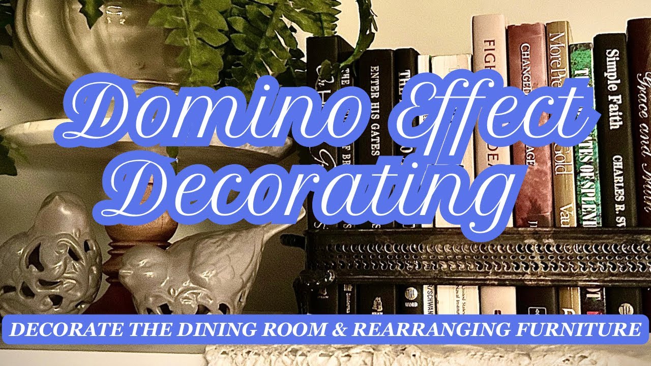 Domino Effect Decorating/ Decorating the Dining Room/ Re-Arranging ...