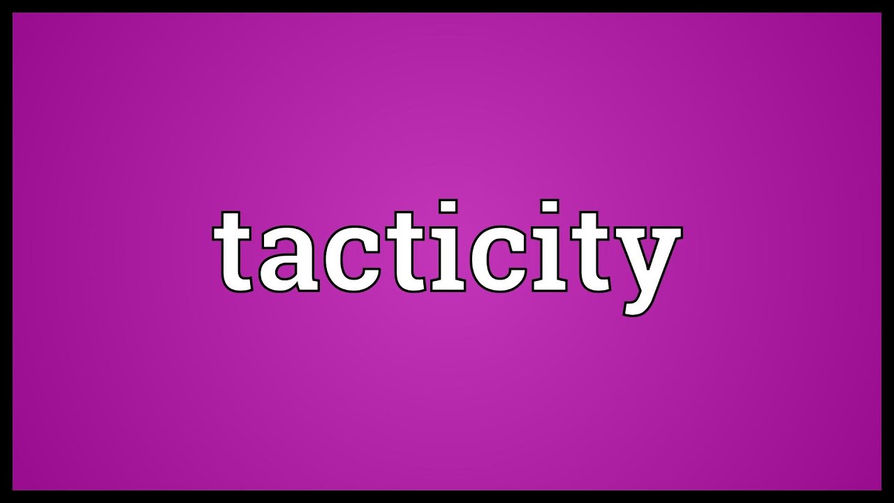 Tacticity Meaning - YouTube