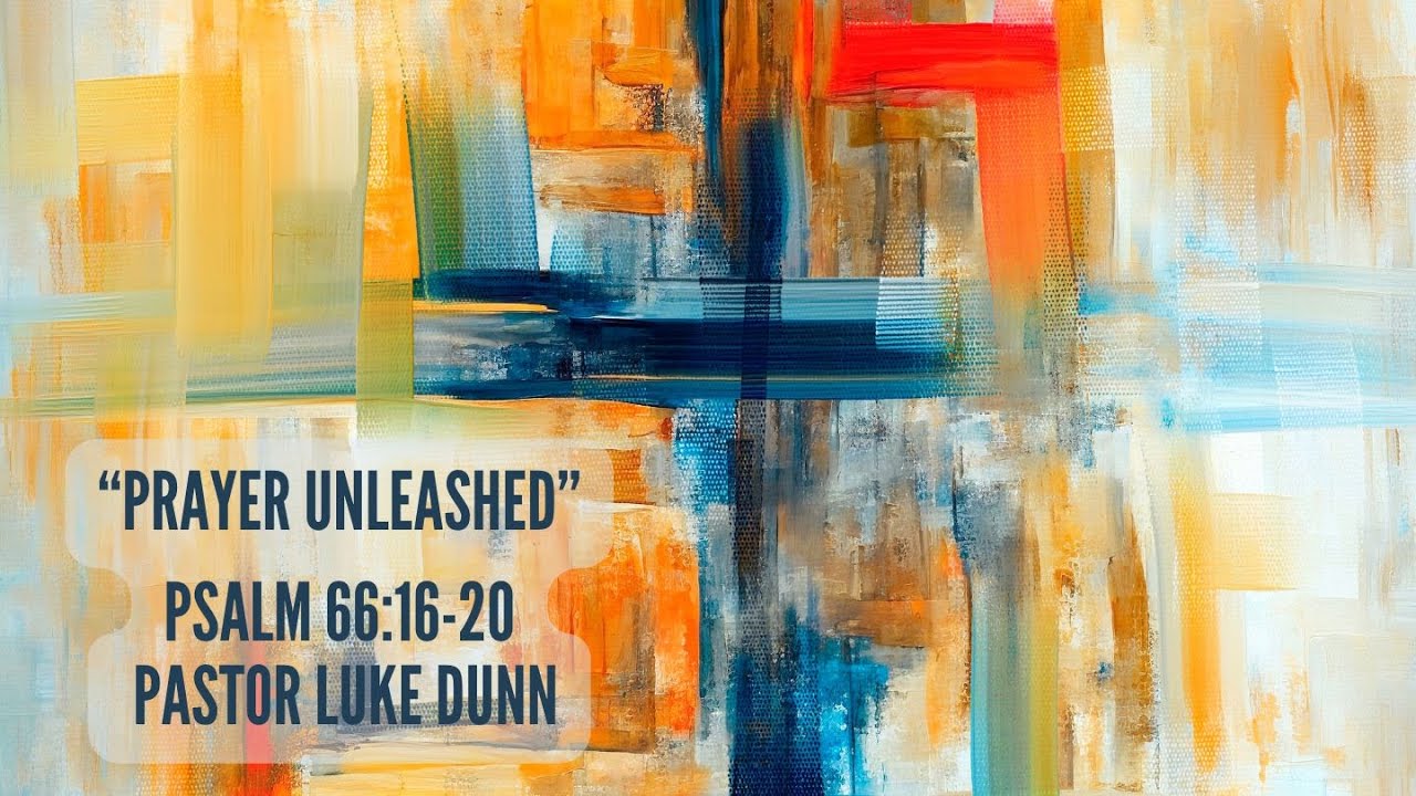 "Prayer Unleashed” Psalm 66:16-20 (10-20-24 Sermon only) - YouTube