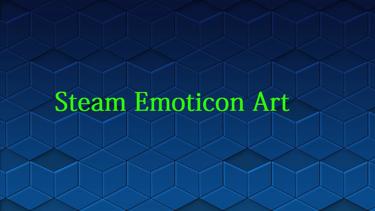 Steam Emoticon Art - YouTube