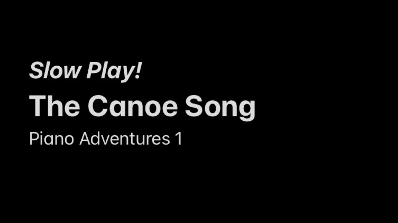 Slow Play Tutorial: The Canoe Song - Piano Adventures Level 1 - YouTube