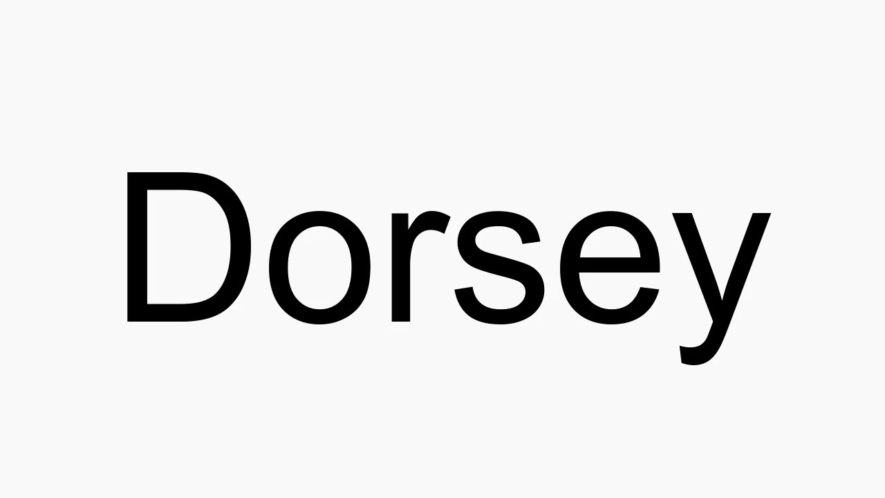 How to pronounce Dorsey - YouTube
