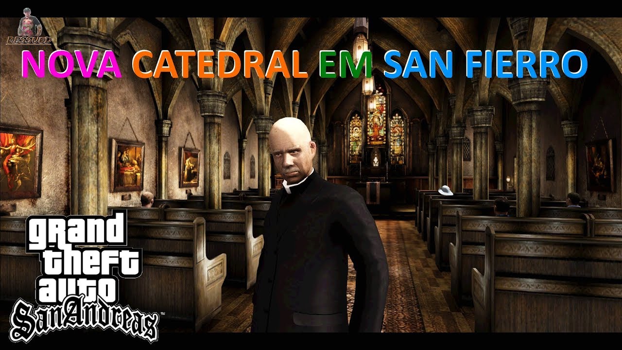 GTA NOVO INTERIOR DA CATEDRAL DE SAN FIERRO (SF Cathedral Mod) GTA SA ...