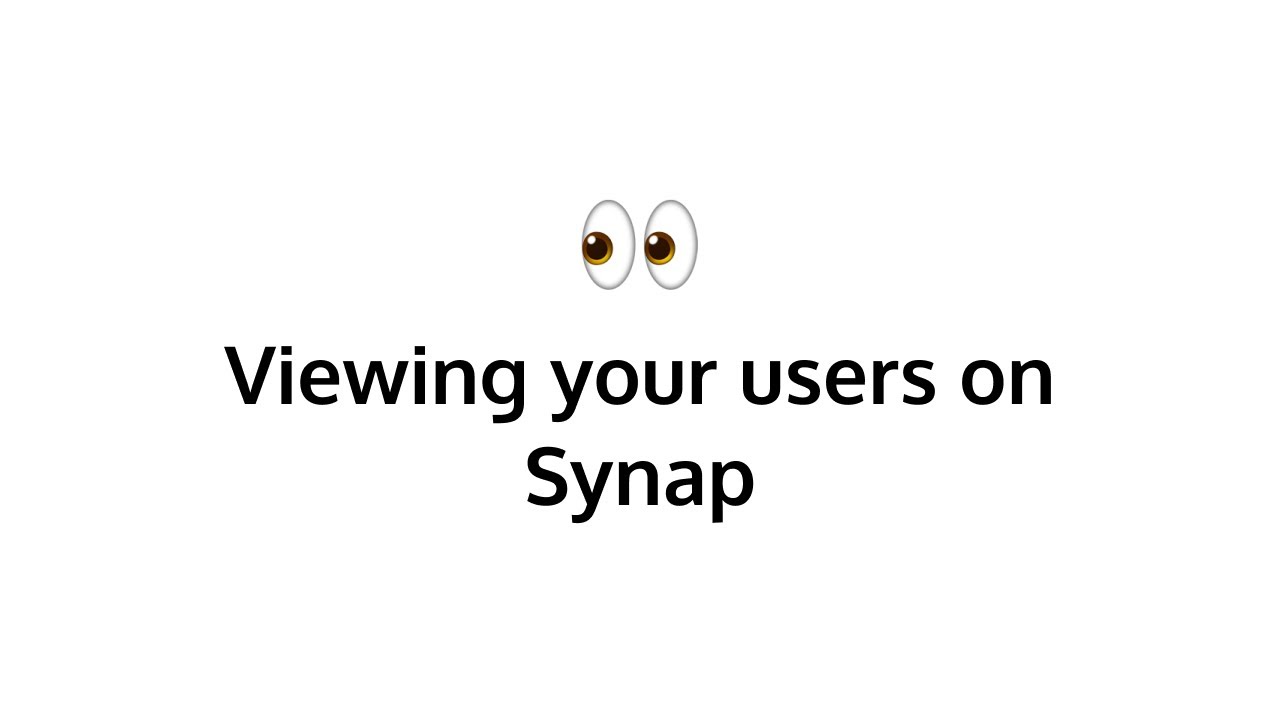 Viewing your users on Synap - YouTube