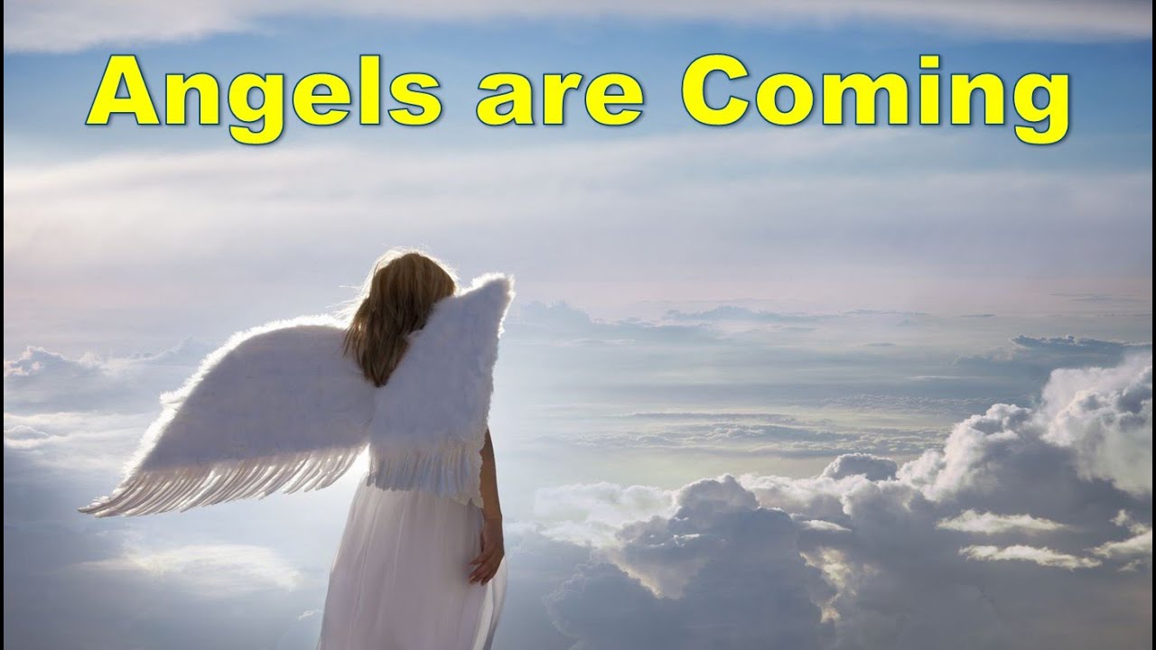 Angels are Coming - YouTube