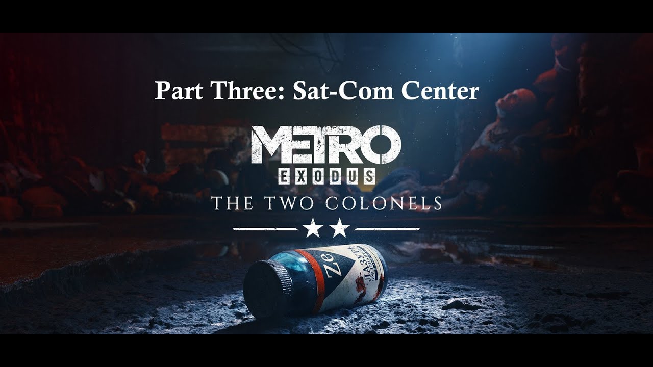 Metro Exodus DLC The Two Colonels_Part Three: Sat-Com Center - YouTube