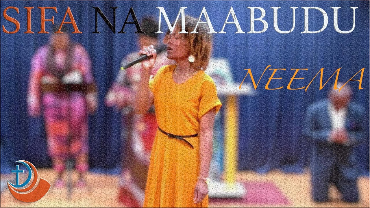 SIFA NA MAABUDU - NEEMA - YouTube