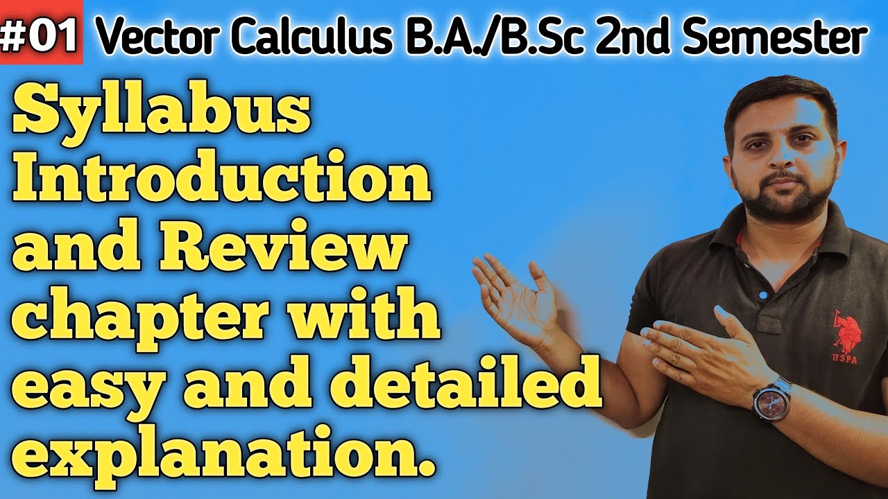 01 | Vector Calculus syllabus introduction | Review Chapter | B.A./B.Sc ...