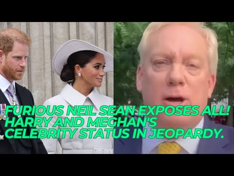 FURIOUS NEIL SEAN EXPOSES ALL! Harry and Meghan's Celebrity Status in ...