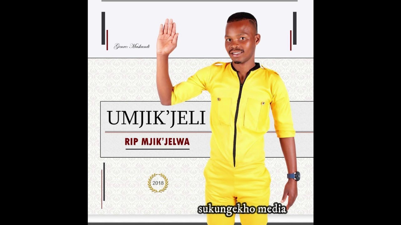 MJIK'JELI FT UMJIK'JELWA JIK'JELA MJIK'JELI - YouTube