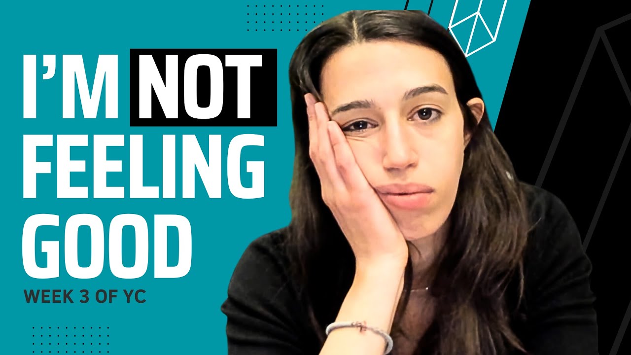 I'm NOT feeling good (Week 3 of YC) - YouTube
