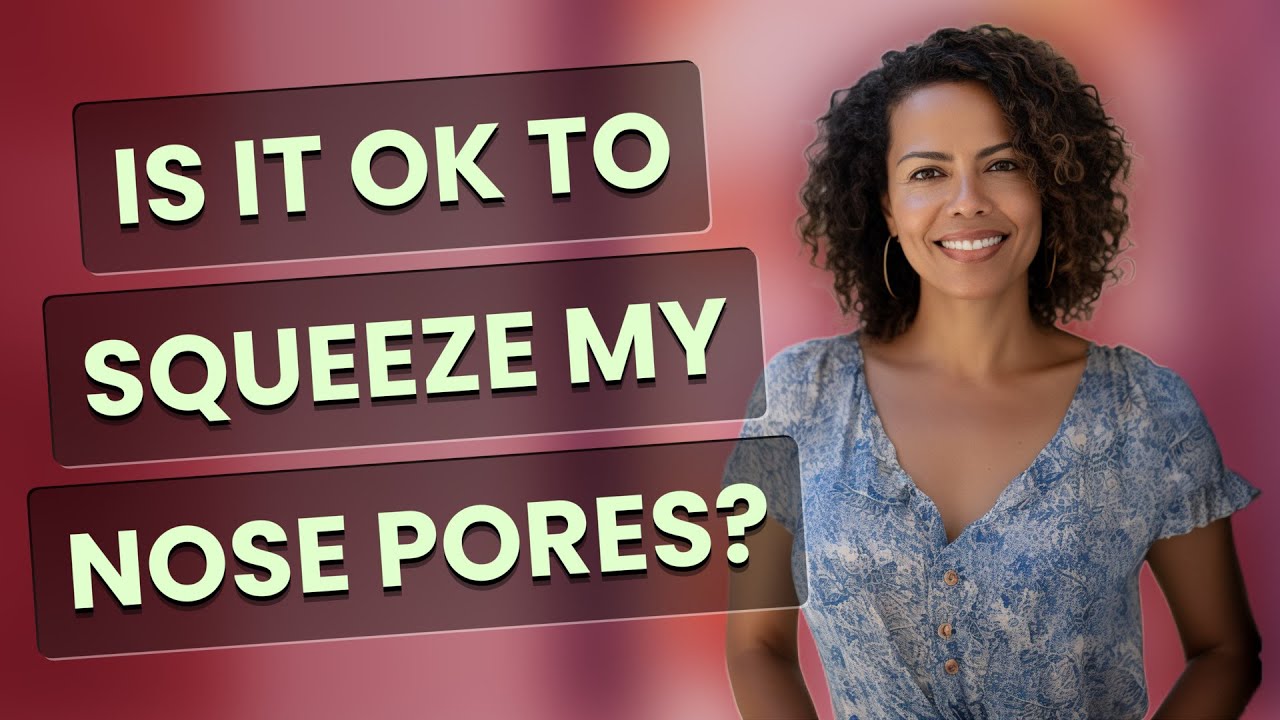 Is it OK to squeeze my nose pores? - YouTube