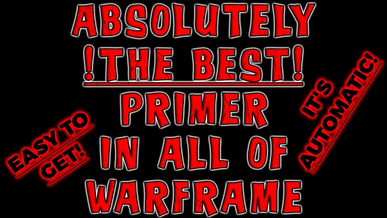 THE BEST PRIMER IN WARFRAME. Automatic full priming for your warframe ...
