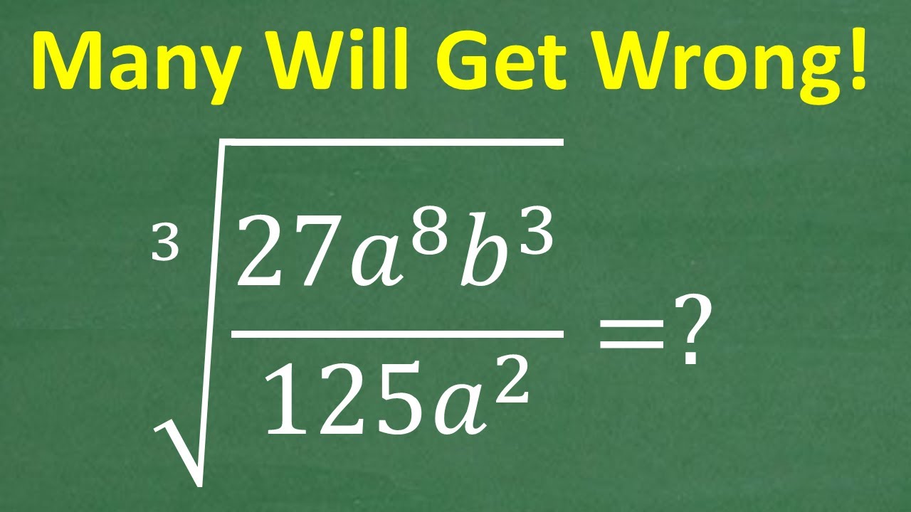 Cube root of (27a to the 8th power times b cubed / 125 a squared ...
