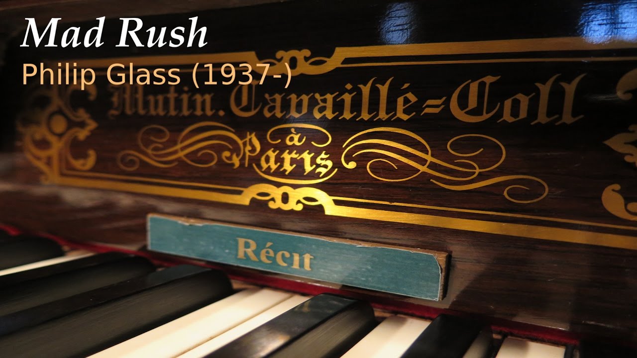 Philip Glass - Mad Rush by Loreto Aramendi at the Mutin Cavaillé-Coll ...