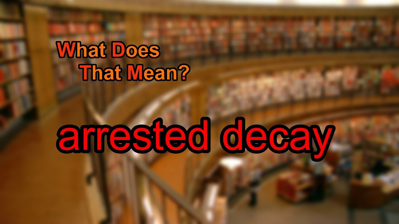 What does arrested decay mean? - YouTube