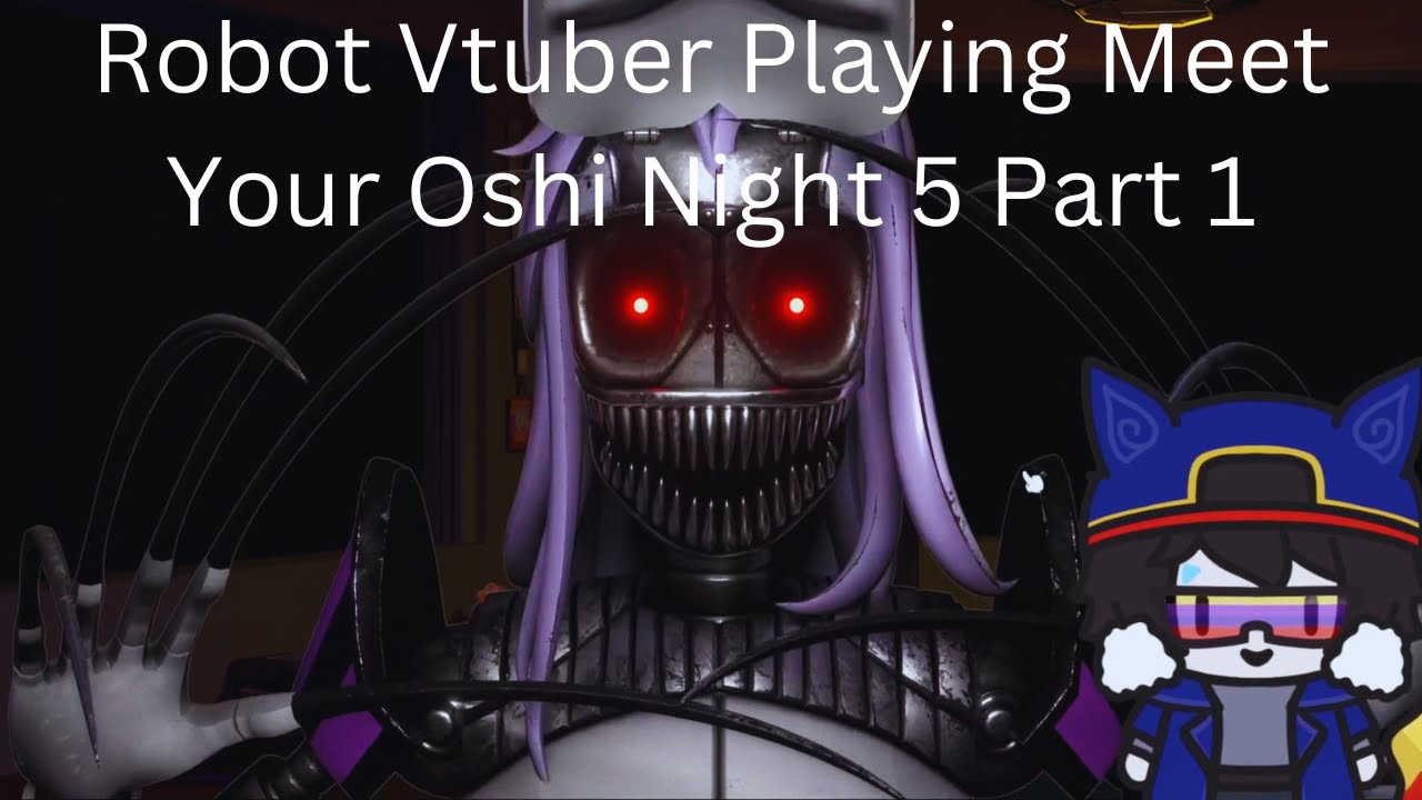 Robot Vtuber Playing Meet Your Oshi Night 5 Part 1 - YouTube